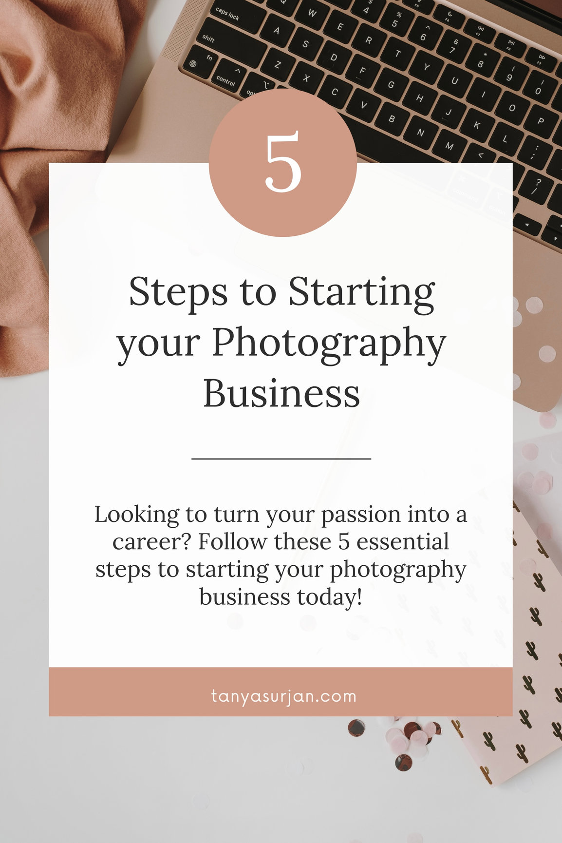 5 Steps to Starting a Photography Business From Scratch - Tanya Surjan